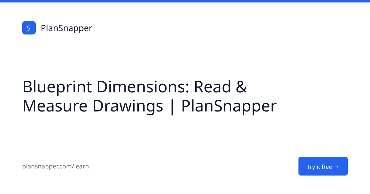 Blueprint Dimensions: Read & Measure Drawings | PlanSnapper