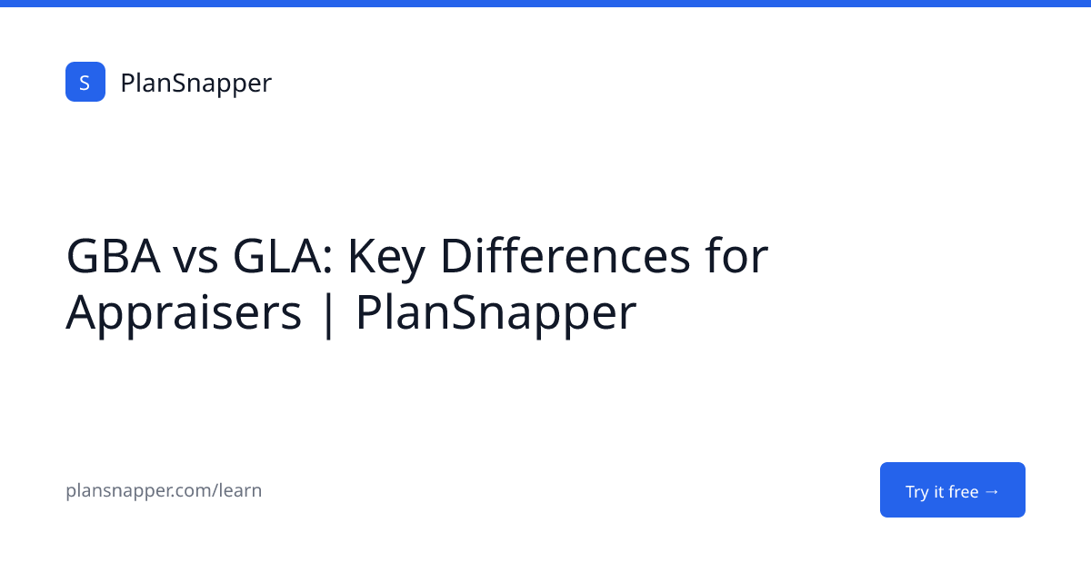 GBA vs GLA: Key Differences for Appraisers | PlanSnapper