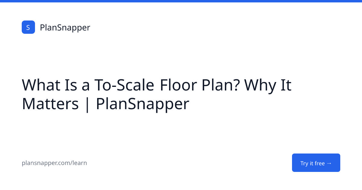 What Is a To-Scale Floor Plan? Why It Matters | PlanSnapper
